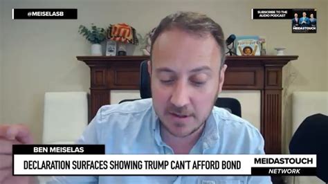 Ben Meiselas Declaration Surfaces Showing Trump Cant Afford Bond