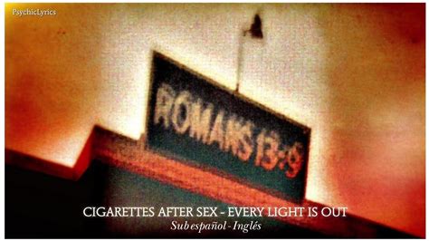 Cigarettes After Sex Every Light Is Out Traducida Al Español