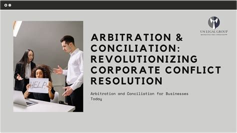 Arbitration And Conciliation Revolutionizing Corporate Conflict Resolution