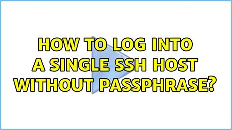 how to log into a single ssh host without passphrase 3 solutions