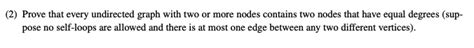 prove that every undirected graph with two or more nodes contains two