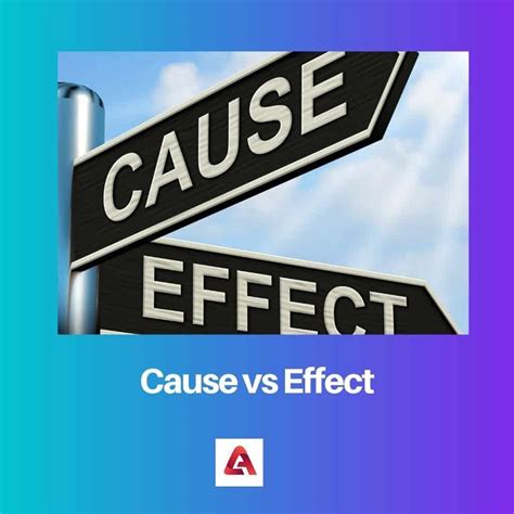 Cause Vs Effect Difference And Comparison