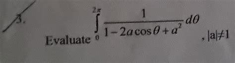 Solved ∫02π1−2acosθa21dθ