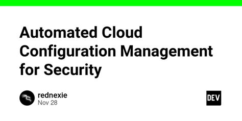 Automated Cloud Configuration Management For Security Dev Community