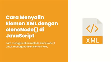 Belajar Xml 45 Cara Menyalin Elemen Xml Dengan Clonenode Di Javascript — Minarsih Tech