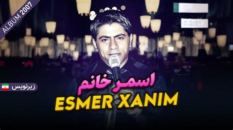 Reza Mostafazadeh Esmer Xanim رضا مصطفی زاده اسمر خانم Youtube