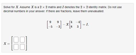 Solved Solve For X Assume X Is A Matrix And I Denotes Chegg Com