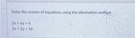 solved solve the system of equations using the elimination