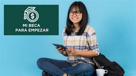 Mi Beca Para Empezar 2023 Adelantan Aumento Al Depósito Esta Es La