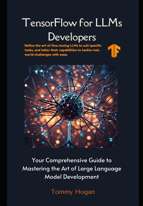 Tensorflow For Llms Developers Your Comprehensive Guide To Mastering The Art Of Large Language