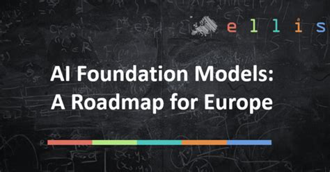 Ai Foundation Models A Roadmap For Europe European Lab For Learning And Intelligent Systems