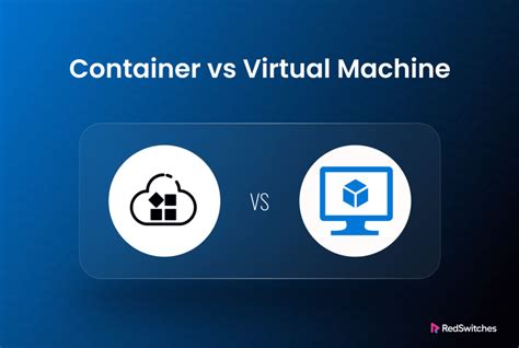 What Is A Container Vs Virtual Machine At Alexander Kitchen Blog