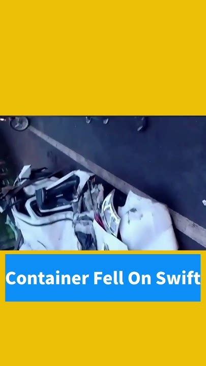 Container Fell On Swift Viral Trending Youtube Youtubeshorts Fell