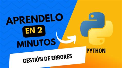 🐍 Manejo De Errores En Python Aprendelo En 2 Minutos ☑️ Youtube