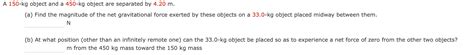 Solved A 150 Kg Object And A 450 Kg Object Are Separated By