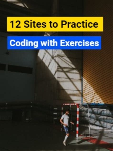 12 Sites To Practice Coding With Exercises