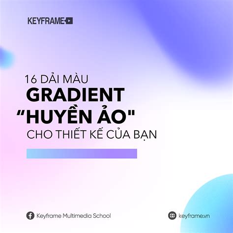 16 Dãi Màu Gradient Huyền ảo Dành Cho Thiết Kế Của Bạn Keyframe