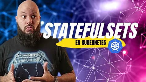Como Correr Statefulsets 🐶 En Kubernetes Youtube