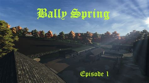 Bally Spring Episode 1 Welcome To Bally Spring Fs22 Youtube