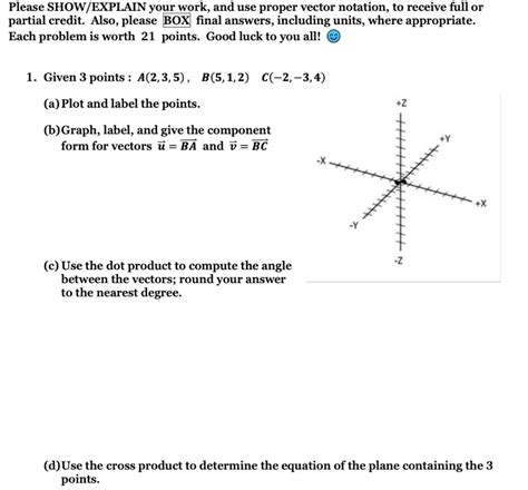 Please Showexplain Your Work And Use Proper Vector Notation To Receive Full Or Partial Credit