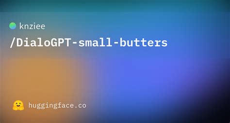 Knziee DialoGPT Small Butters Hugging Face