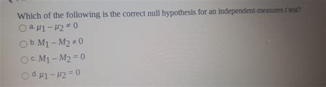 Solved Which Of The Following Is The Correct Null Hypothesis Chegg