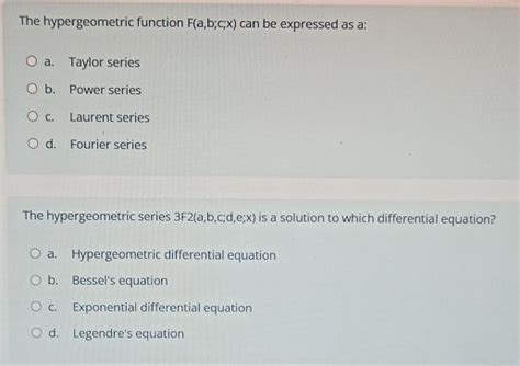 The Hypergeometric Function Fabcx Can Be Expressed As A A Taylor Series B Power Series C