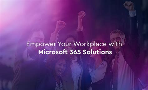 Empower Your Workplace With M365 Solutions