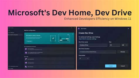 Microsofts Dev Home And Dev Drive Will Enhance Developers Efficiency