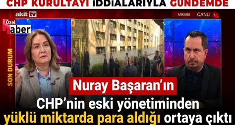 Nuray Başaranın Chpnin Eski Yönetiminden Yüklü Miktarda Para Aldığı Ortaya çıktı