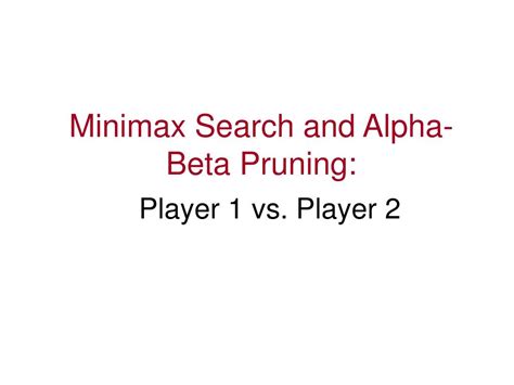 Ppt Minimax Search And Alpha Beta Pruning Powerpoint Presentation