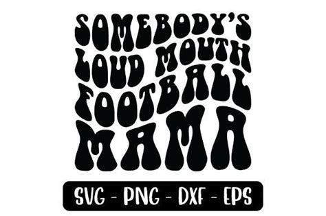 Somebody S Loud Mouth Football Mama SVG Graphic By Digital Art Studio