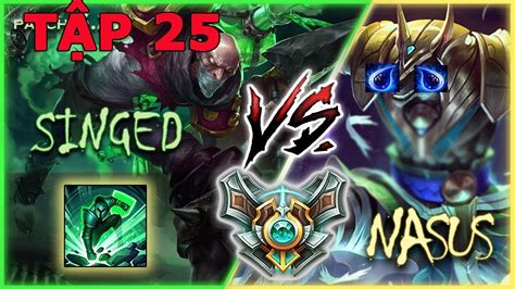 Proxy Singed Xem Là Nghiện 25 12 Phút Cày Nát đường Top Xinzhao