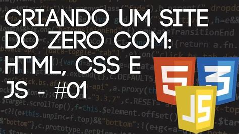 Criando Um Site Do Zero Com Html Css E Js 01 Como Fazer Um Site Programação Web
