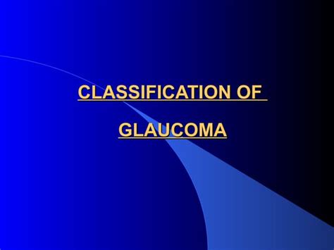 Classification Of Glaucoma Ppt