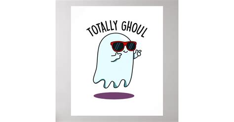 Totally Ghoul Funny Cool Halloween Ghost Pun Poster Zazzle