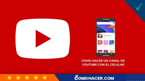 ¿cómo Hacer Un Canal De Youtube Con El Celular Crea Tu Canal De