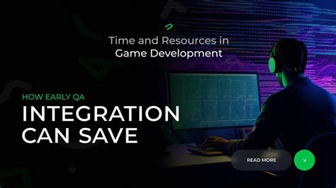 How Early Qa Integration Can Save Time And Resources In Game