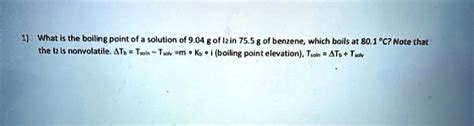 Solved What Is The Boiling Point Of A Solution Of 9 04 G Of I2 In 75 5