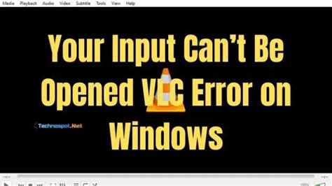 How To Fix Your Input Cant Be Opened Vlc Error On Windows