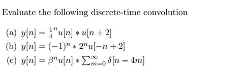 Solved Evaluate The Following Discrete Time Convolution Yln U N U