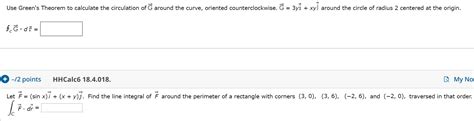 Solved Use Greens Theorem To Calculate The Circulation Of G