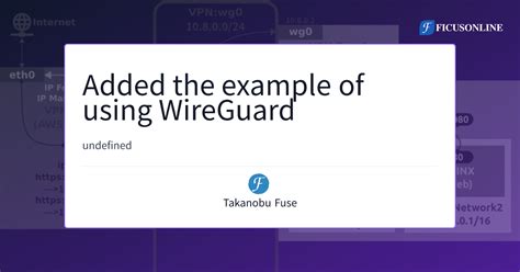 Added The Example Of Using Wireguard Ficusonline F9e