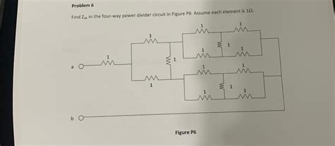 Solved Problem 6 Find Zab In The Four Way Power Divider