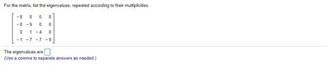 Solved For The Matrix List The Real Eigenvalues Repeated