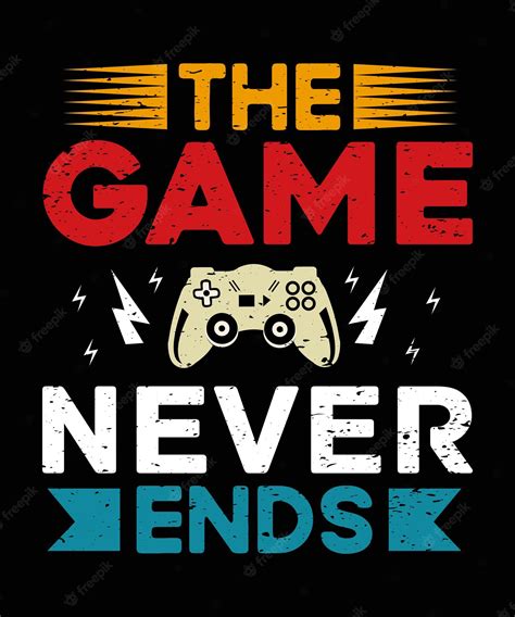 Premium Vector The Game Never Ends Gamer T Shirt Design Vector