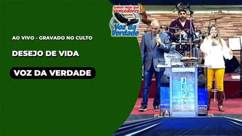 Desejo De Vida Ao Vivo Voz Da Verdade Culto Youtube Music