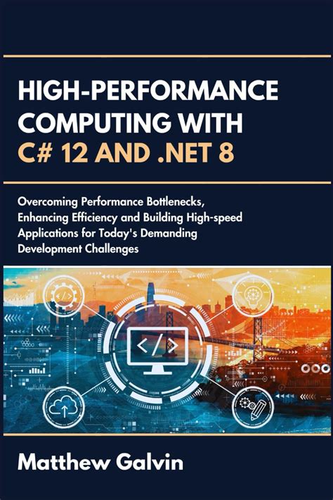 High Performance Computing With C 12 And Net 8 Overcoming Performance Bottlenecks Enhancing