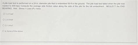 Solved A Pile Load Test Is Performed On A 24 In Diameter Chegg Com