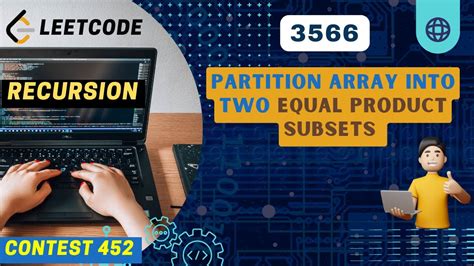 3566 Partition Array Into Two Equal Product Subsets Weekly 452 1st